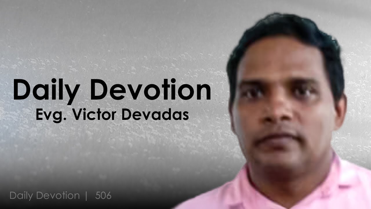 Evg. Victor Devadas | Daily Devotion - 506 | Athmamithram Brethren ...