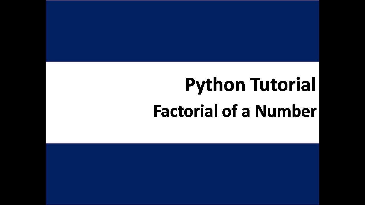 Write A Program To Find Factorial Of A Number In Python Part21 YouTube Write A Program To Find Factorial Of A Number In Python Part21 YouTube