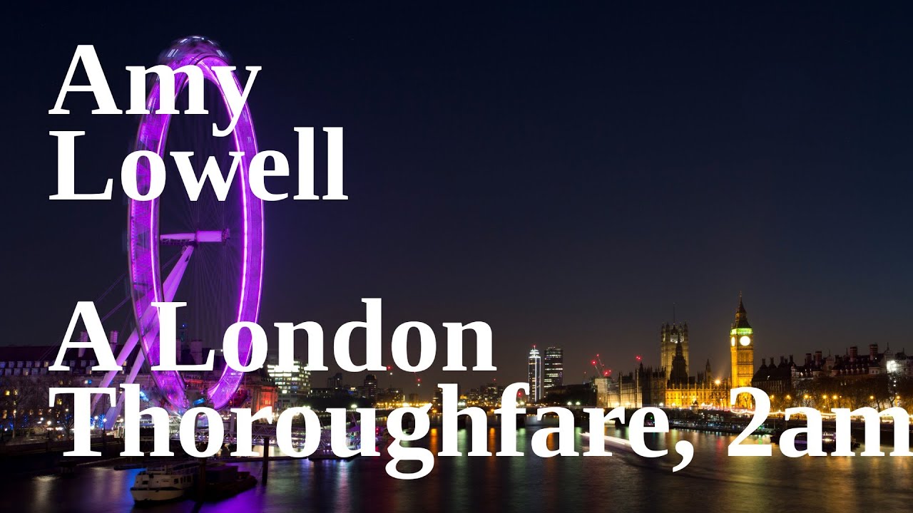 Amy Lowell - A London Thoroughfare, 2a.m. - YouTube