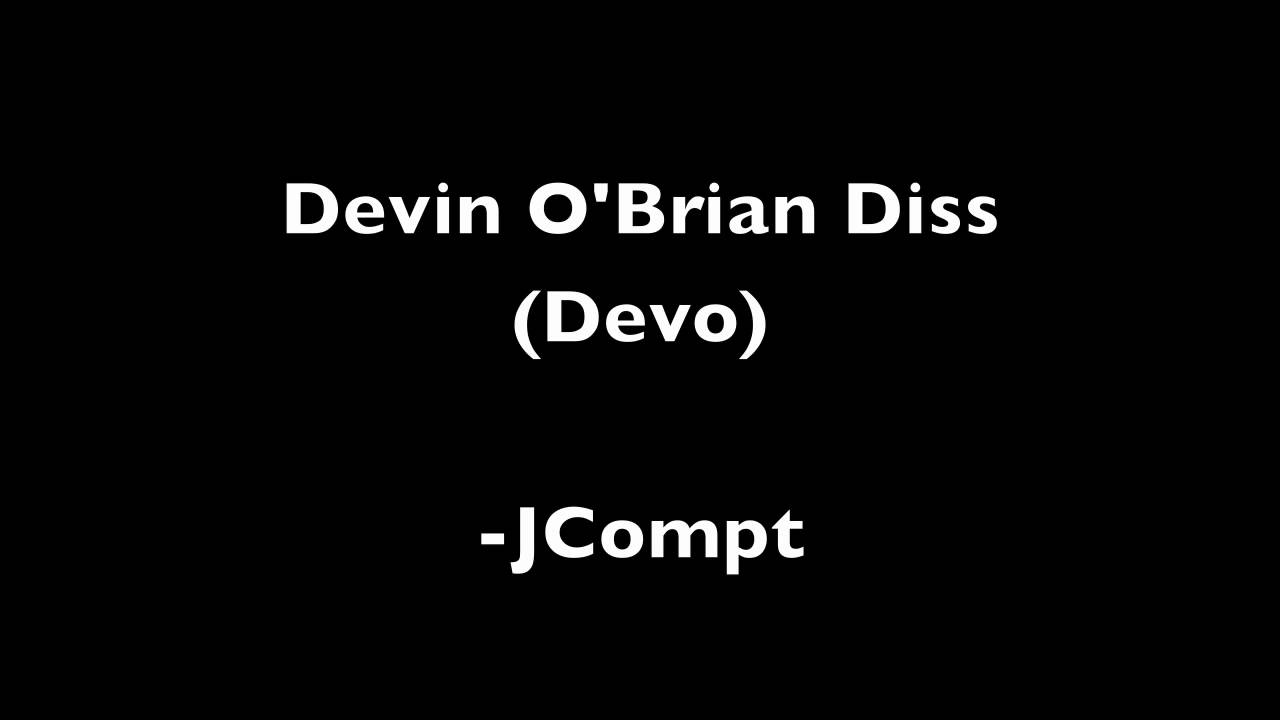 Devin O' Brian (Devo) Diss - JCompt - YouTube