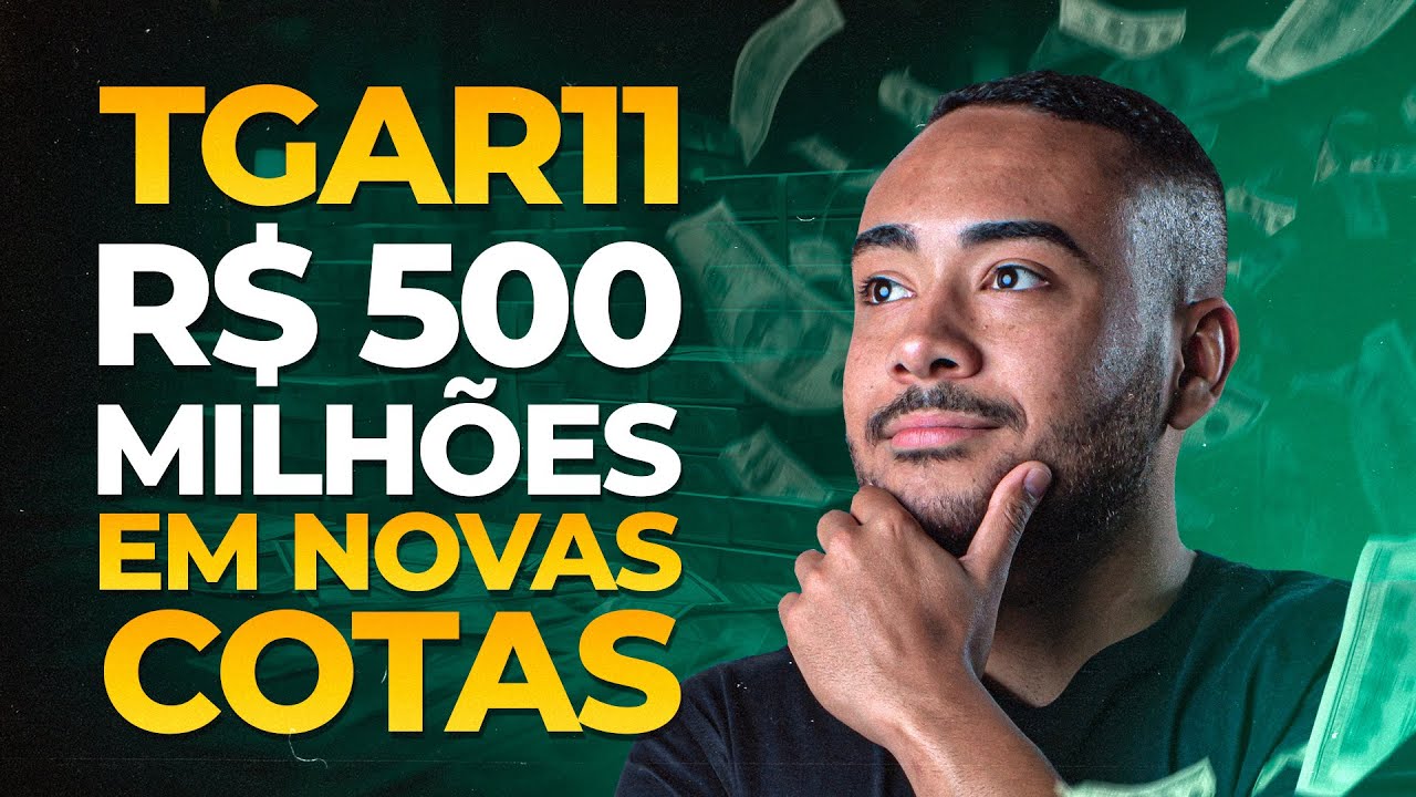 TGAR11 500 MILH ES DE REAIS EM NOVAS COTAS gabrielportofiis YouTube tgar11-500-milh-es-de-reais-em-novas-cotas-gabrielportofiis-youtube