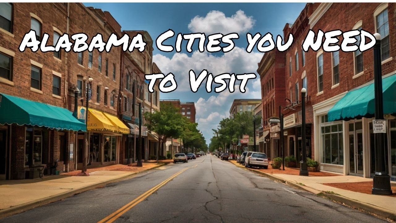 Top 10 Must-See Alabama Cities You NEED to Visit! - YouTube