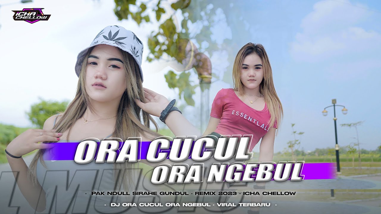 DJ ORA CUCUL ORA NGEBUL (PAK NDUL SIRAHE GUNDUL) VIRAL TERBARU - ICHA ...