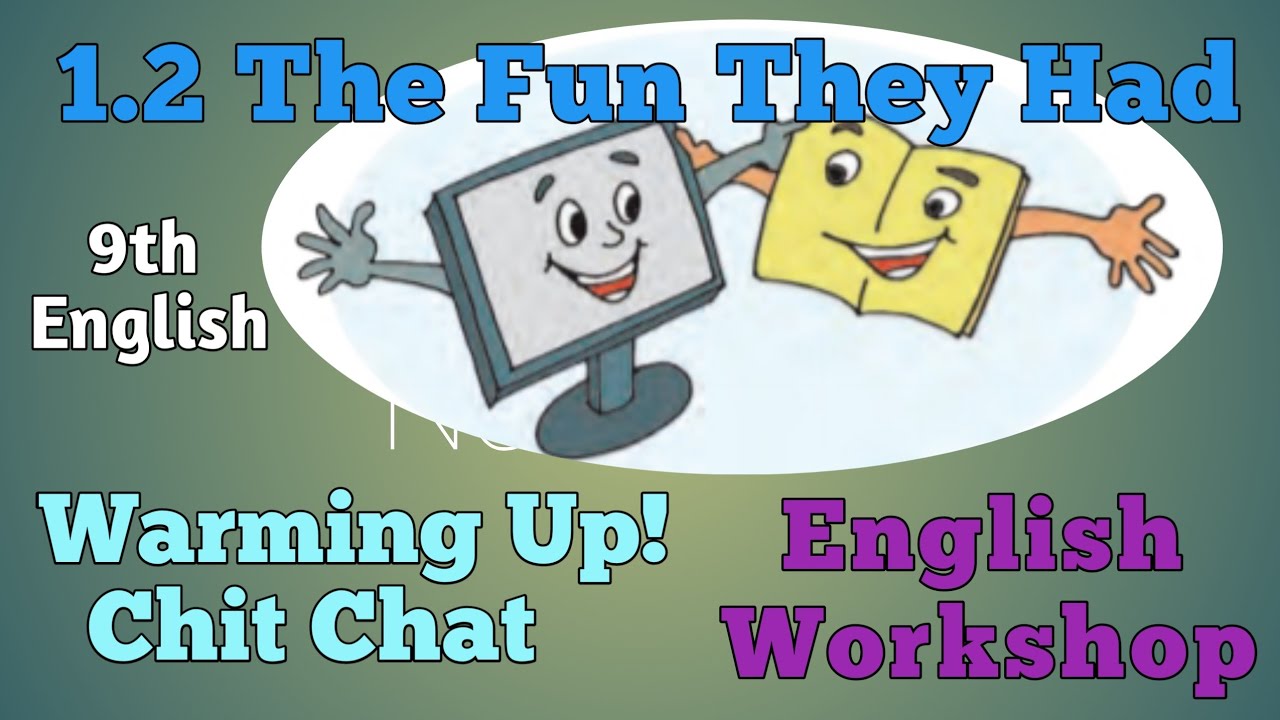 1.2 The Fun they Had Chit Chat English workshop /The Fun they Had ...