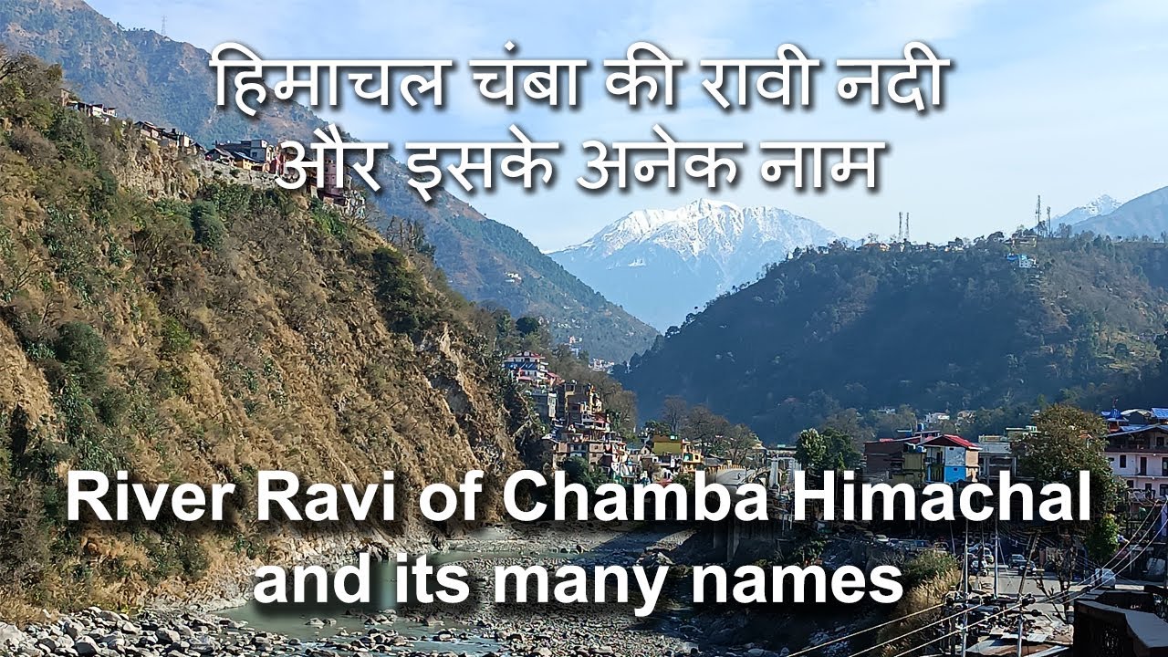 River Ravi of Chamba Himachal and its many names - YouTube