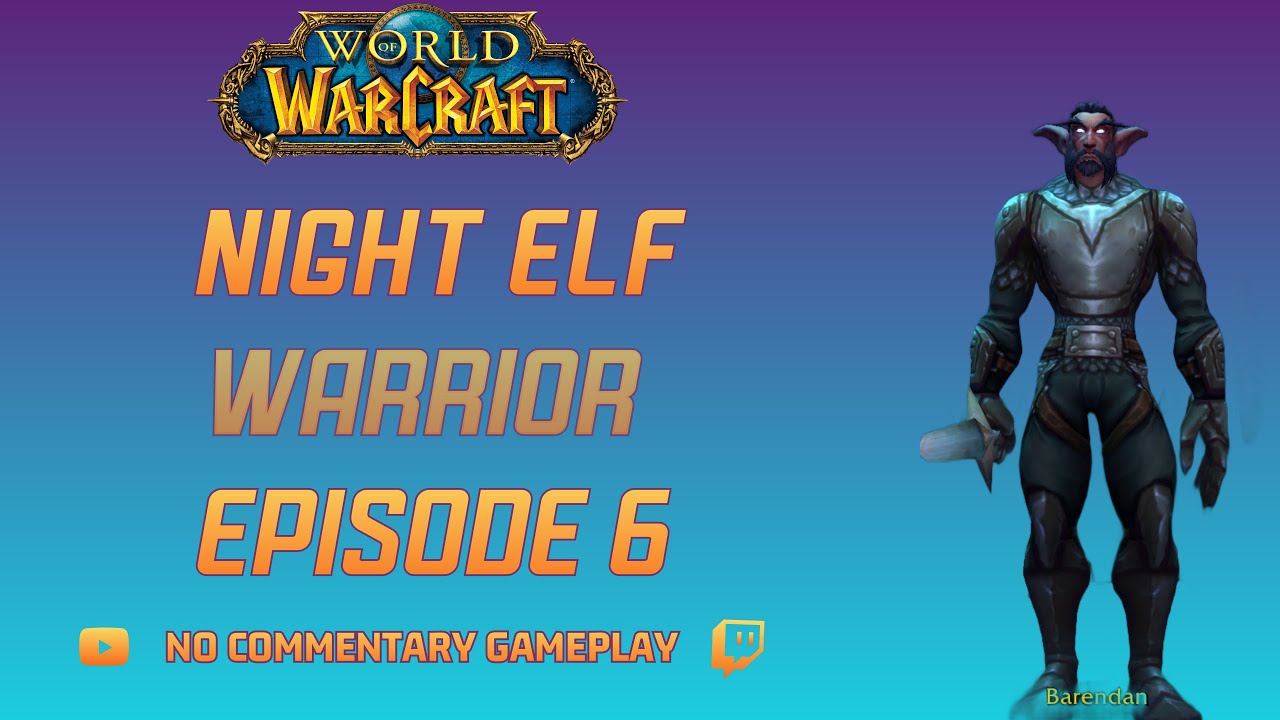 World of Warcraft Playthrough: Night Elf Warrior Ep 6 - YouTube