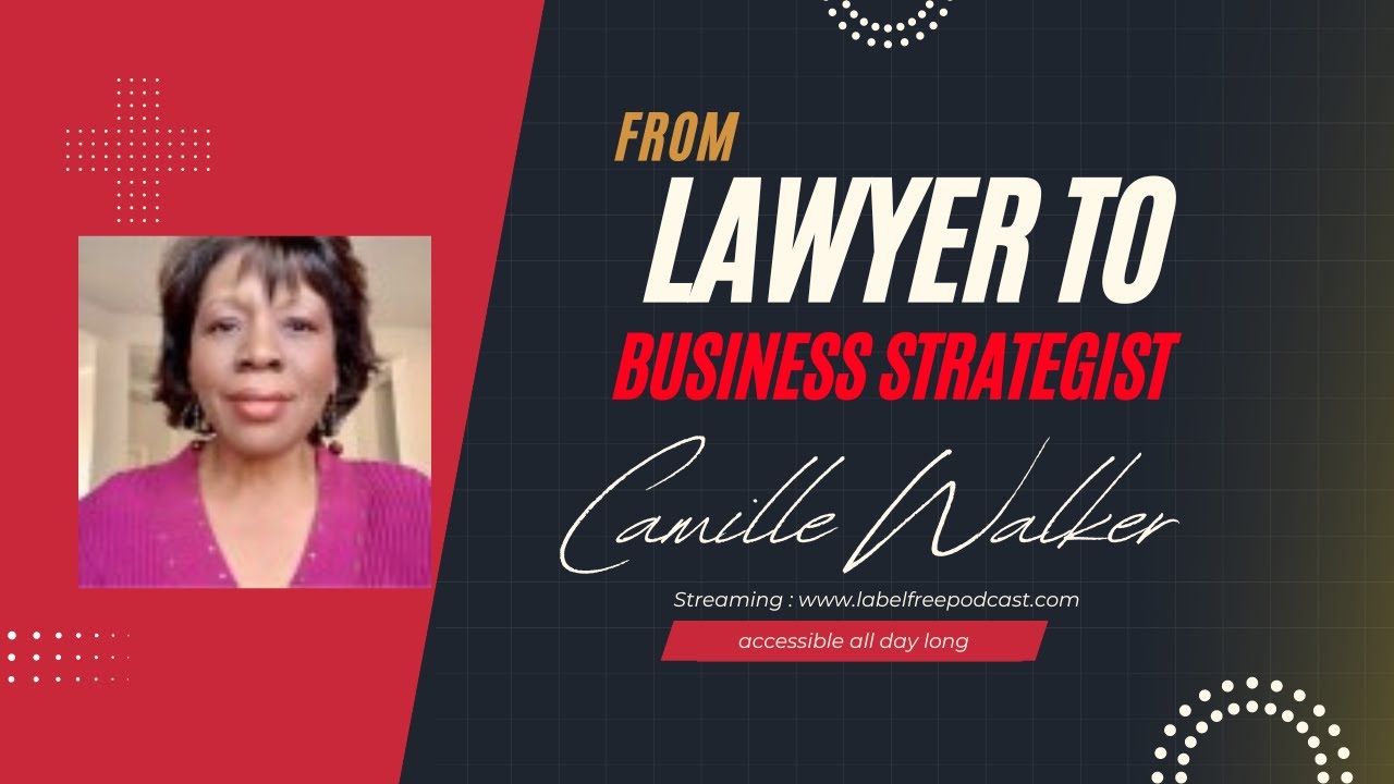 From Lawyer to Life and Business Strategist with Camille Walker - YouTube