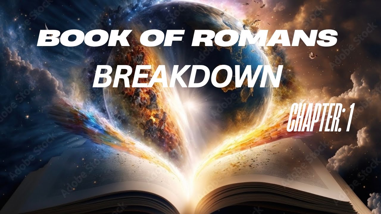 Romans Chapter 1 Breakdown - YouTube