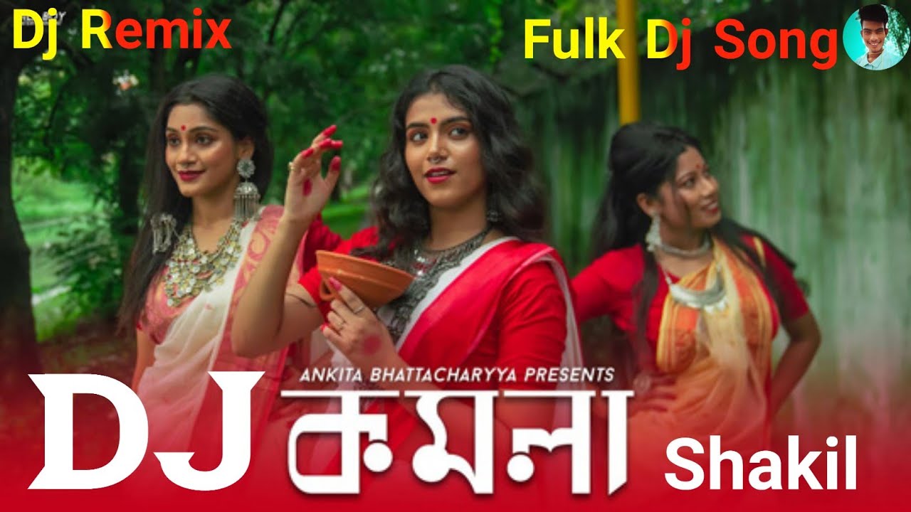 Komola Remix Dj Shakil 2021 Hot Dance Mix Bengali Folk Song Ankita ...
