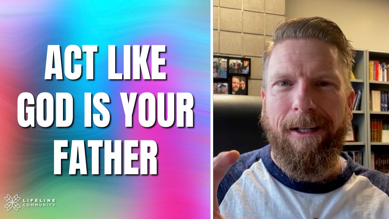 Act like God Is Your Father - YouTube