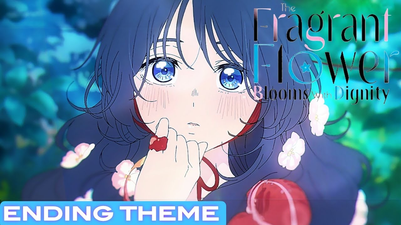 A Fragrant Flower That Blooms with Dignity – Ending 1 | Kaoru Hana wa ...