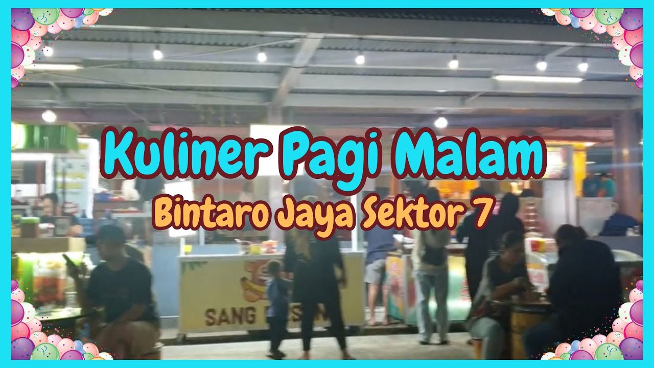 KULINER PAGI MALAM BINTARO JAYA SEKTOR 7 DI BEKAS SUPERMARKET GIANT 3 ...