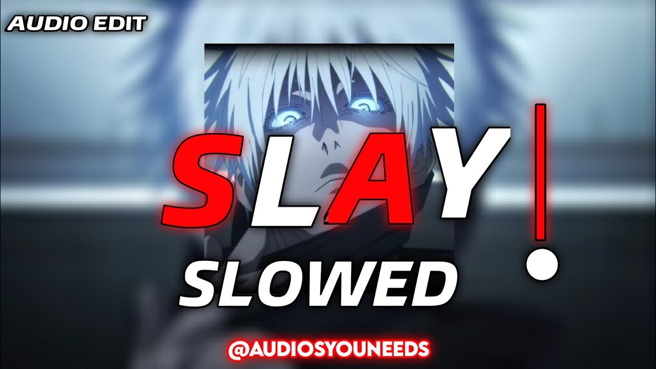 [SLAY SLOWED AUDIO EDIT] BY-AUDIO YOU NEEDS - YouTube