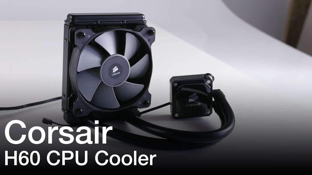 Corsair Hydro H60 Product Showcase - YouTube