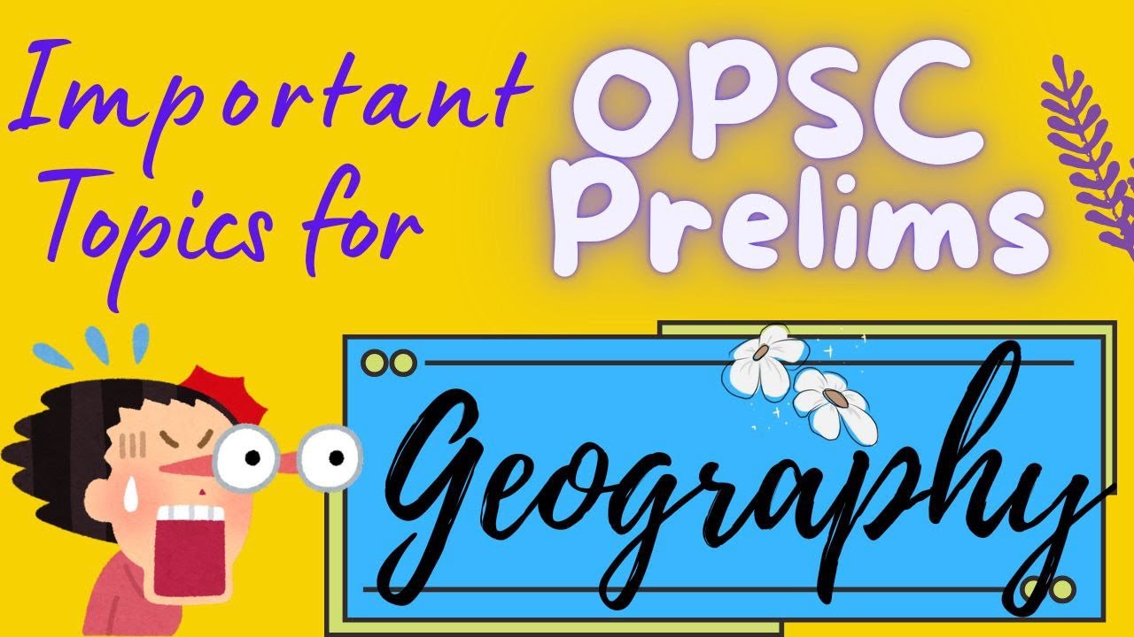 Most Important Topics Of Geography For OPSC OAS Prelims!! Don’t Miss ...