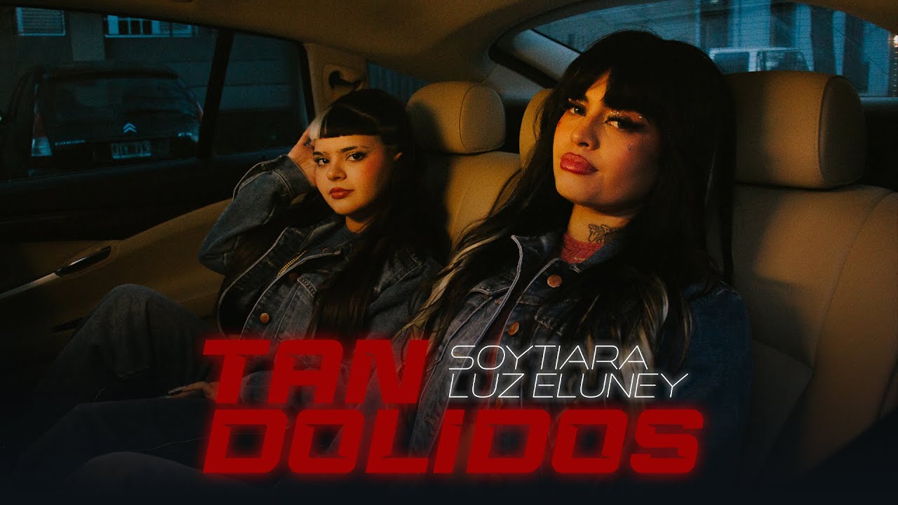 SoyTiara, Luz Eluney - TAN DOLIDOS (Video Oficial) - YouTube