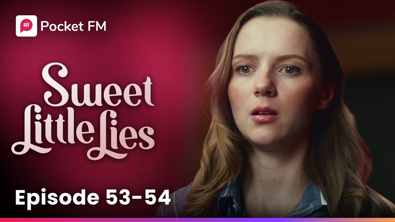 Episode 53-54 | Sweet Little Lies | Pocket FM - YouTube