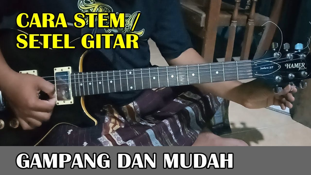 CARA STEM GITAR - GAMPANG DAN MUDAH DIPAHAMI - YouTube