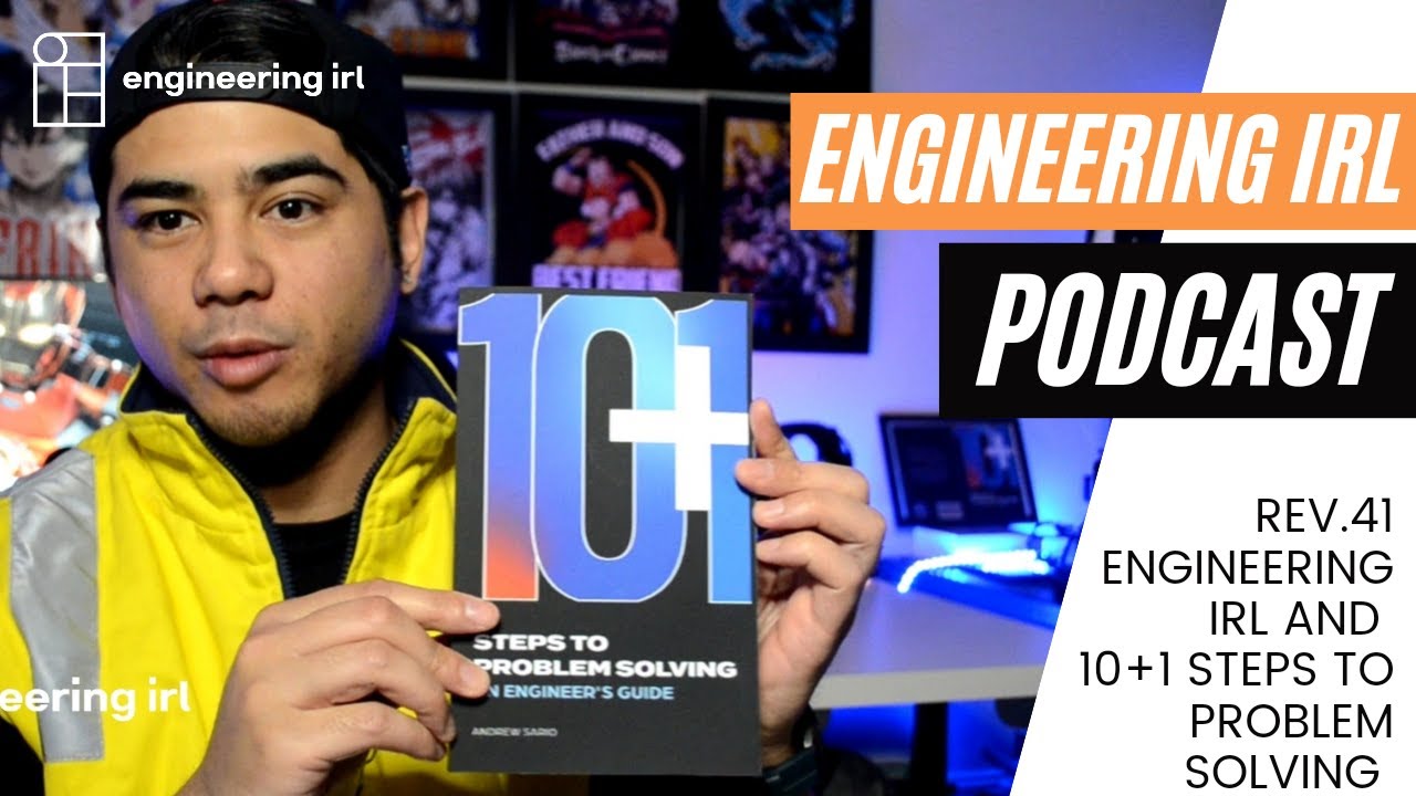 The Show and 10+1 Steps to Problem Solving | Engineering IRL Podcast ...