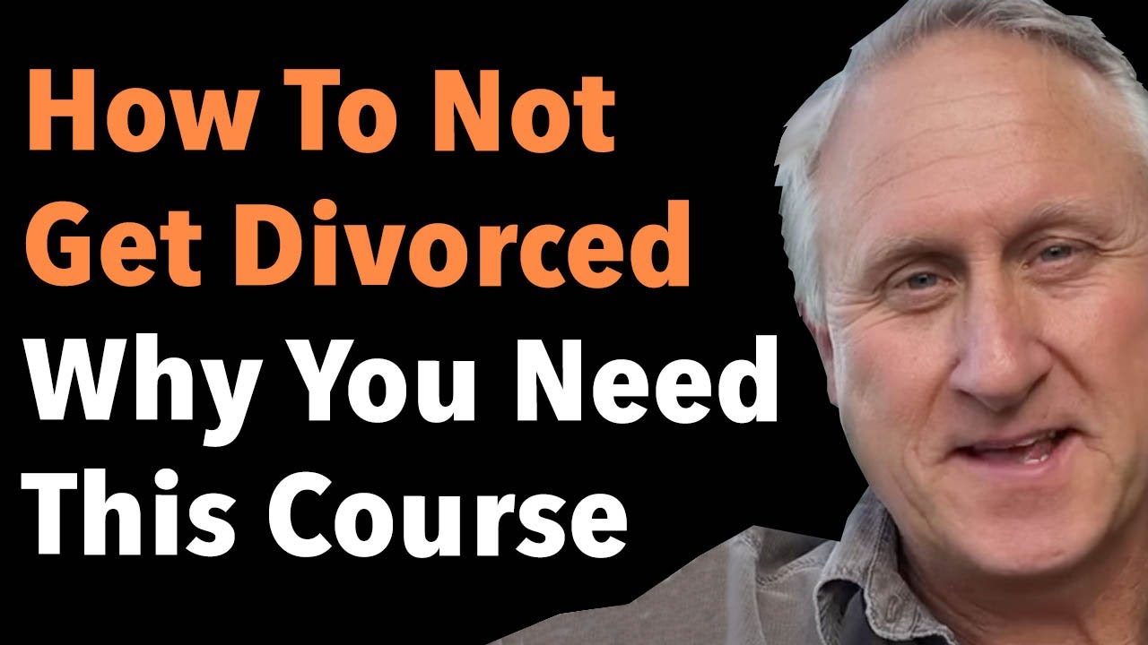How To Not Get Divorced & Why You Need This Course - YouTube