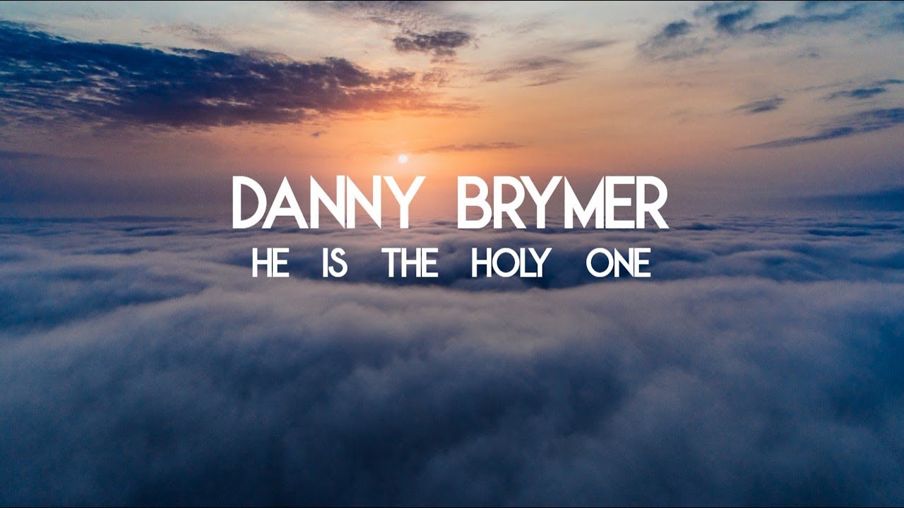 Danny Brymer - He Is The Holy One (Official Lyric Video) - YouTube