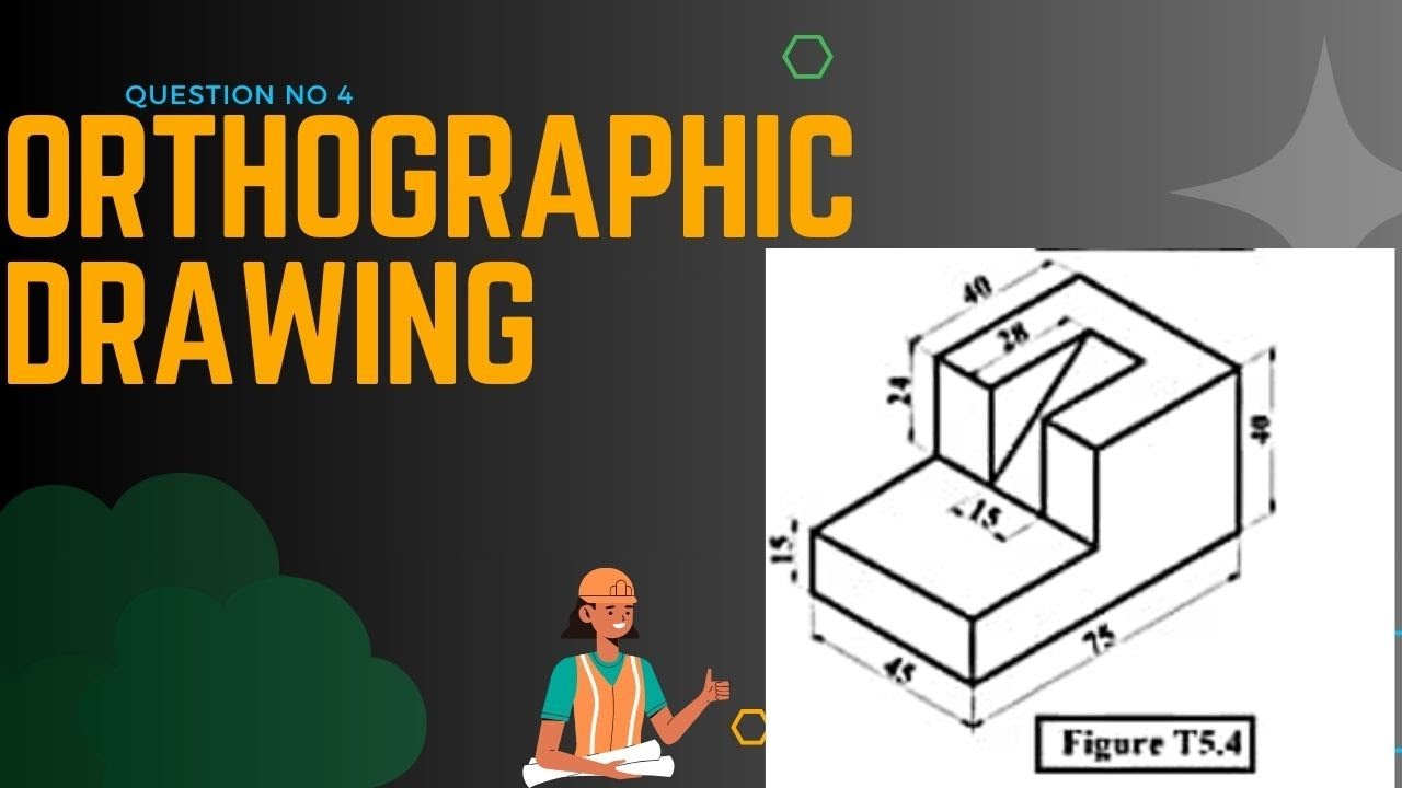 ORTHOGRAPHIC PROJECTION | T5.4 | ENGINEERING DRAWING ...