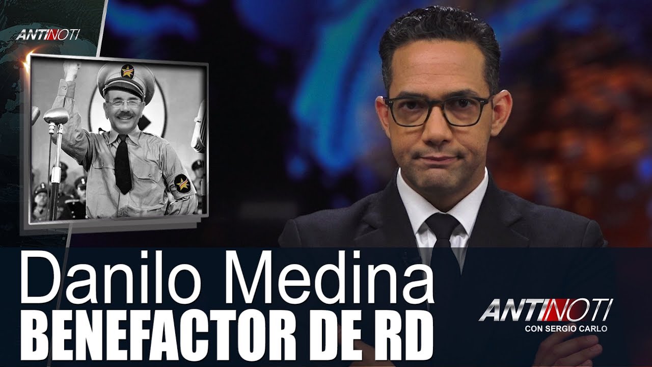 Danilo Medina: BENEFACTOR DE RD - #Antinoti Septiembre 10 2018 - YouTube