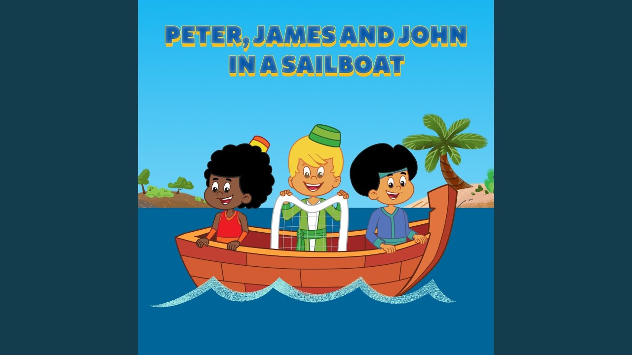 Peter, James and John in a sailboat - YouTube