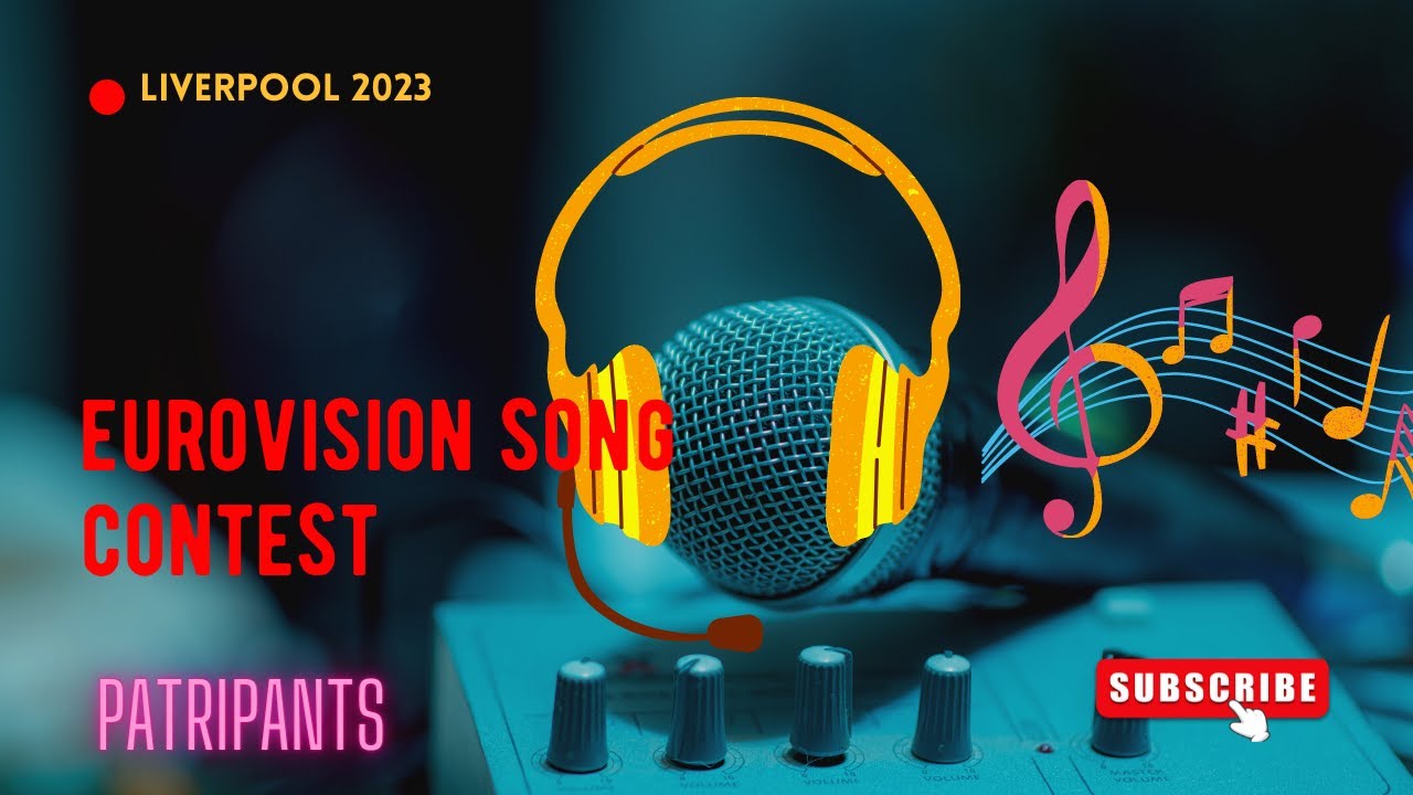 EUROVISION SONG CONTEST| LIVERPOOL 2023| EVRYONE PATRIPANTS OF ...