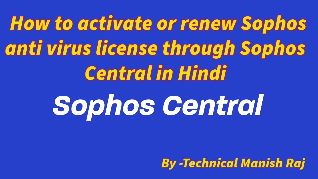 How to activate or renew Sophos anti virus license through Sophos Central in Hindi I Youtube ...
