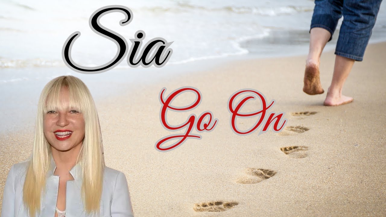 SIA - GO ON (LYRICS) - YouTube