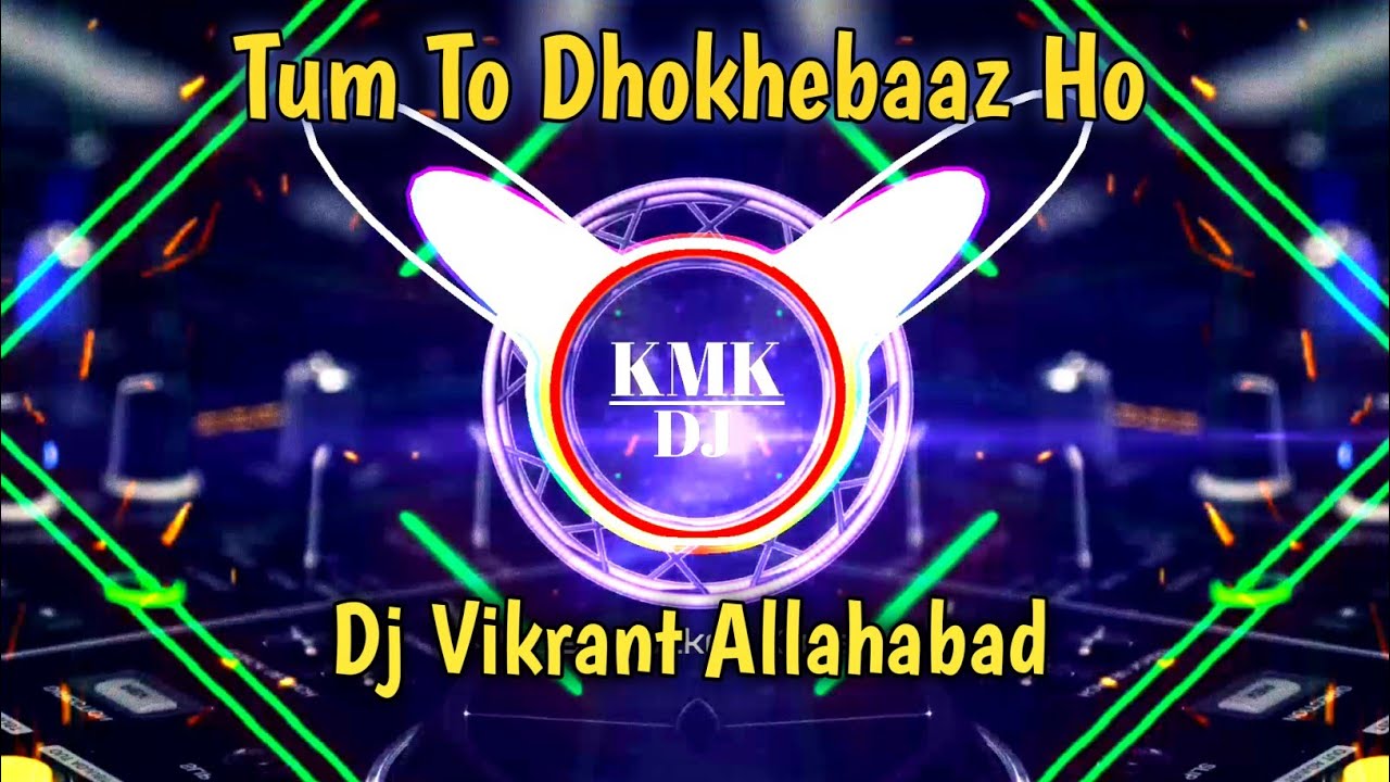 Tum To Dhokhebaaz Ho|| New Remix Song || Hindi Dj Song || Dj Vikrant Allahabad || Dj Mj ...