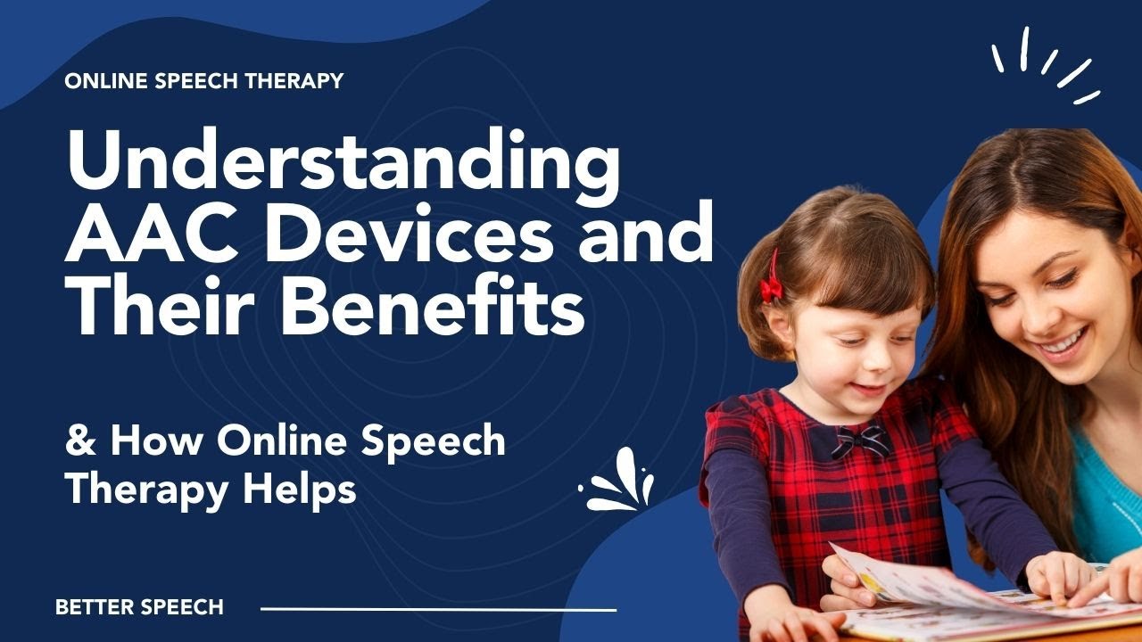 Understanding AAC Devices and Their Benefits & How Online Speech ...