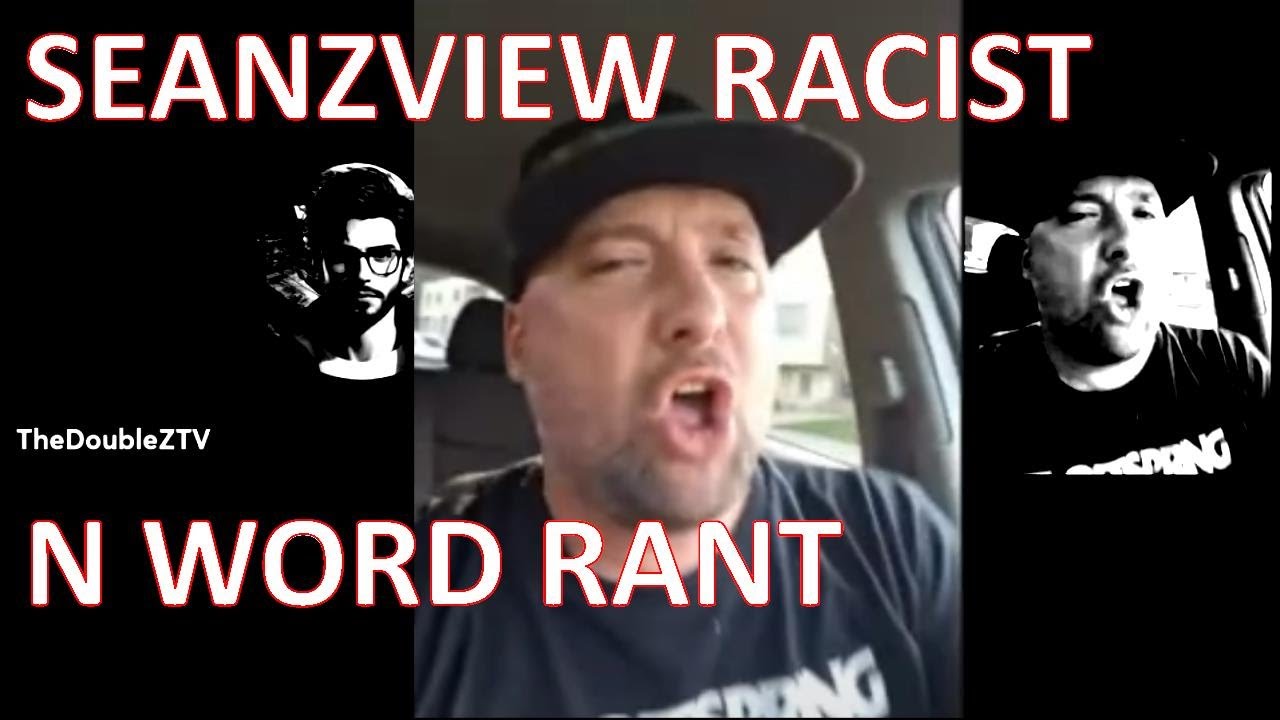 SeanzViewEnt CRAZY N word Racist RANT ! ( WARNING ) - YouTube