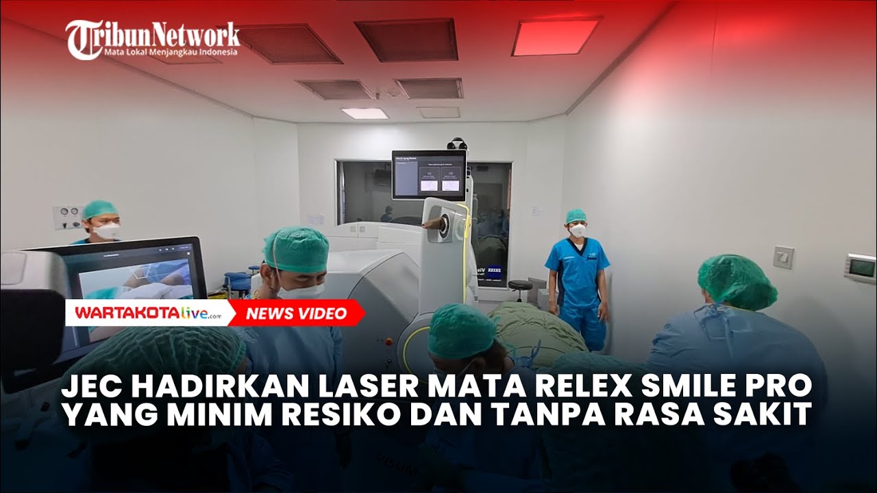 JEC Hadirkan Laser Mata ReLEX SMILE PRO yang Minim Resiko dan Tanpa ...