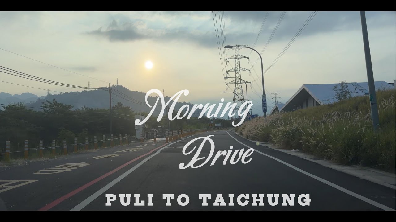 🚗 Morning Drive from Puli to Taichung 🌄 - YouTube