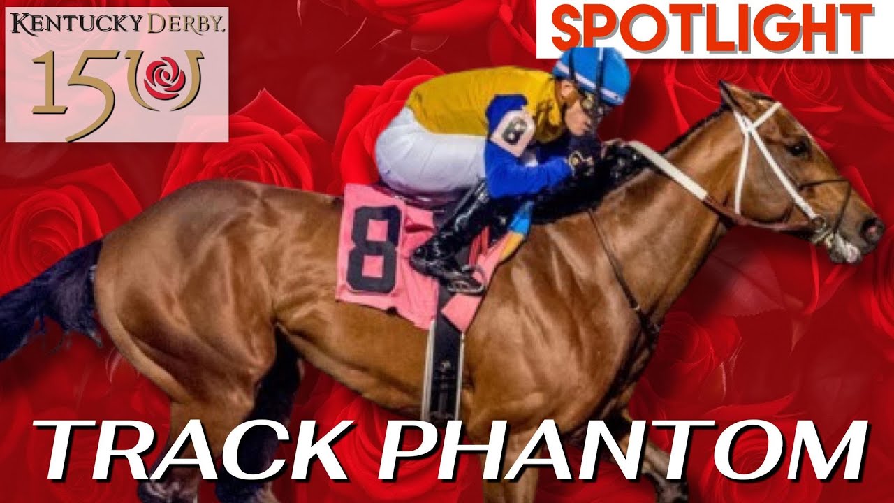 TRACK PHANTOM - 2024 Kentucky Derby Spotlight - YouTube
