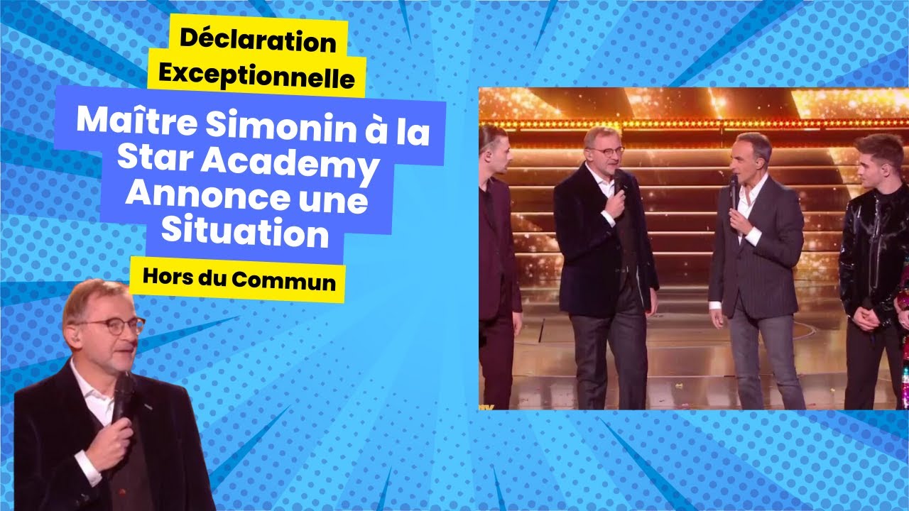 "🌐 Moment Clef : Maître Simonin à la Star Academy Annonce une Situation ...