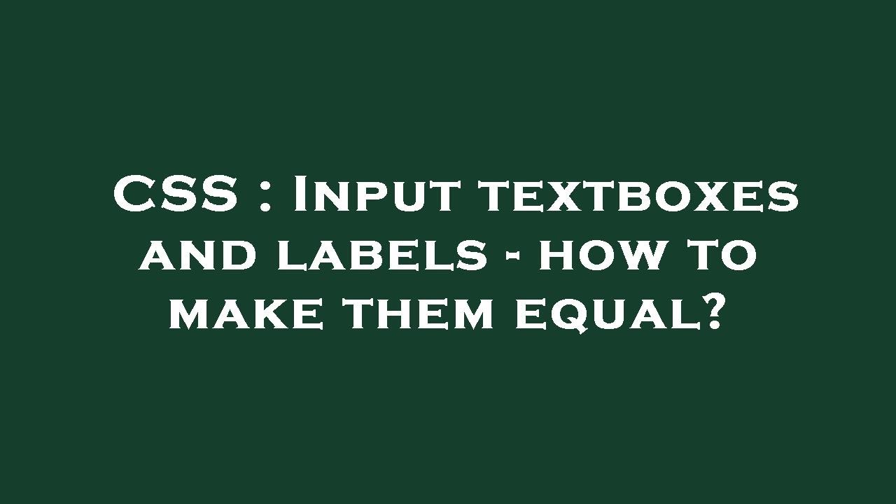 CSS : Input textboxes and labels - how to make them equal? - YouTube
