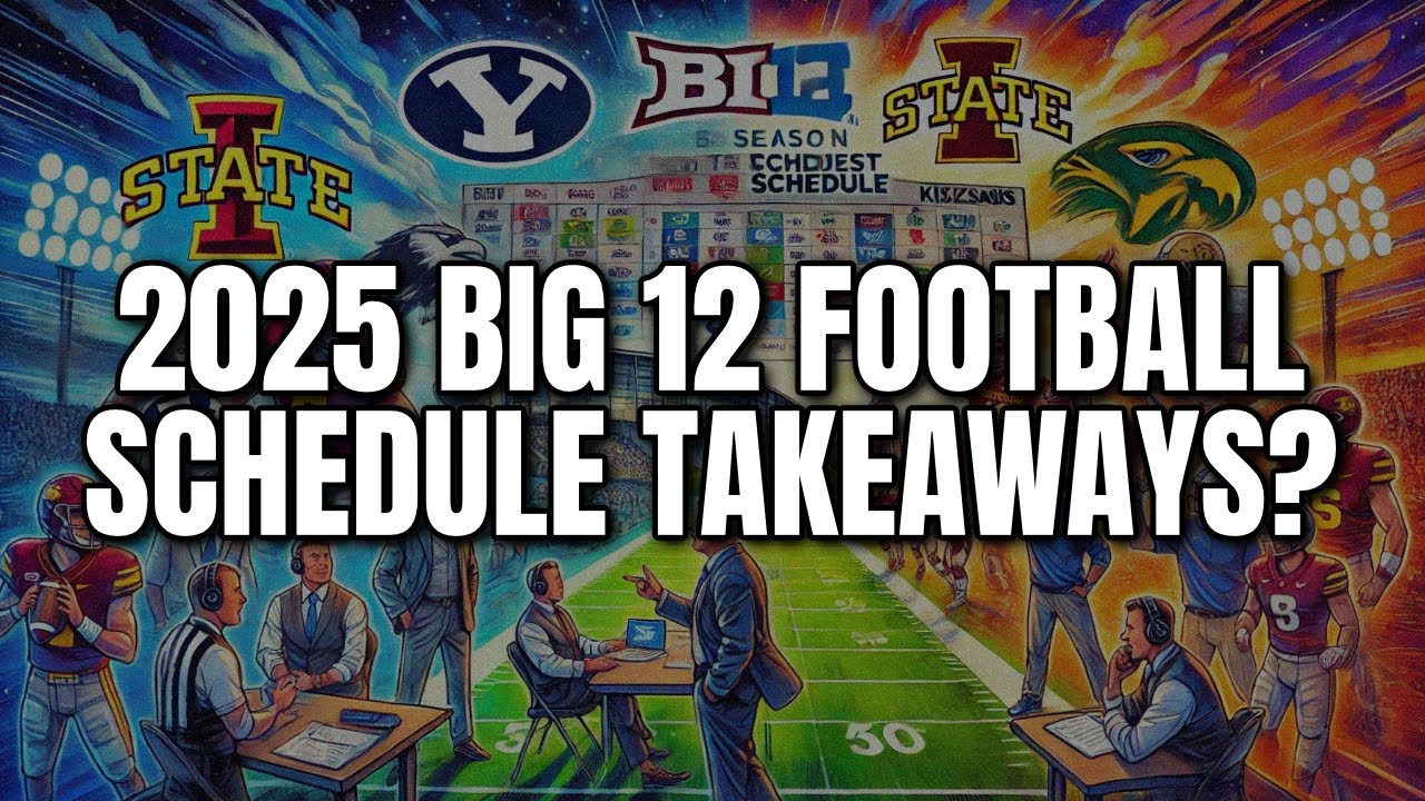 Big 12 2025 Schedule Breakdown: Key Matchups & Takeaways | College ...