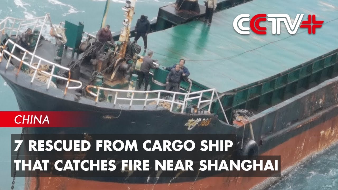 7 Rescued from Cargo Ship That Catches Fire Near Shanghai - YouTube
