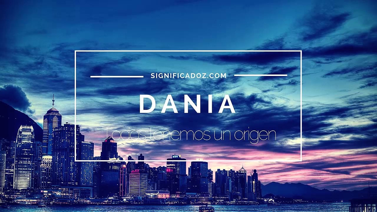 DANIA - Significado del Nombre Dania 🔞 ¿Que Significa? - YouTube