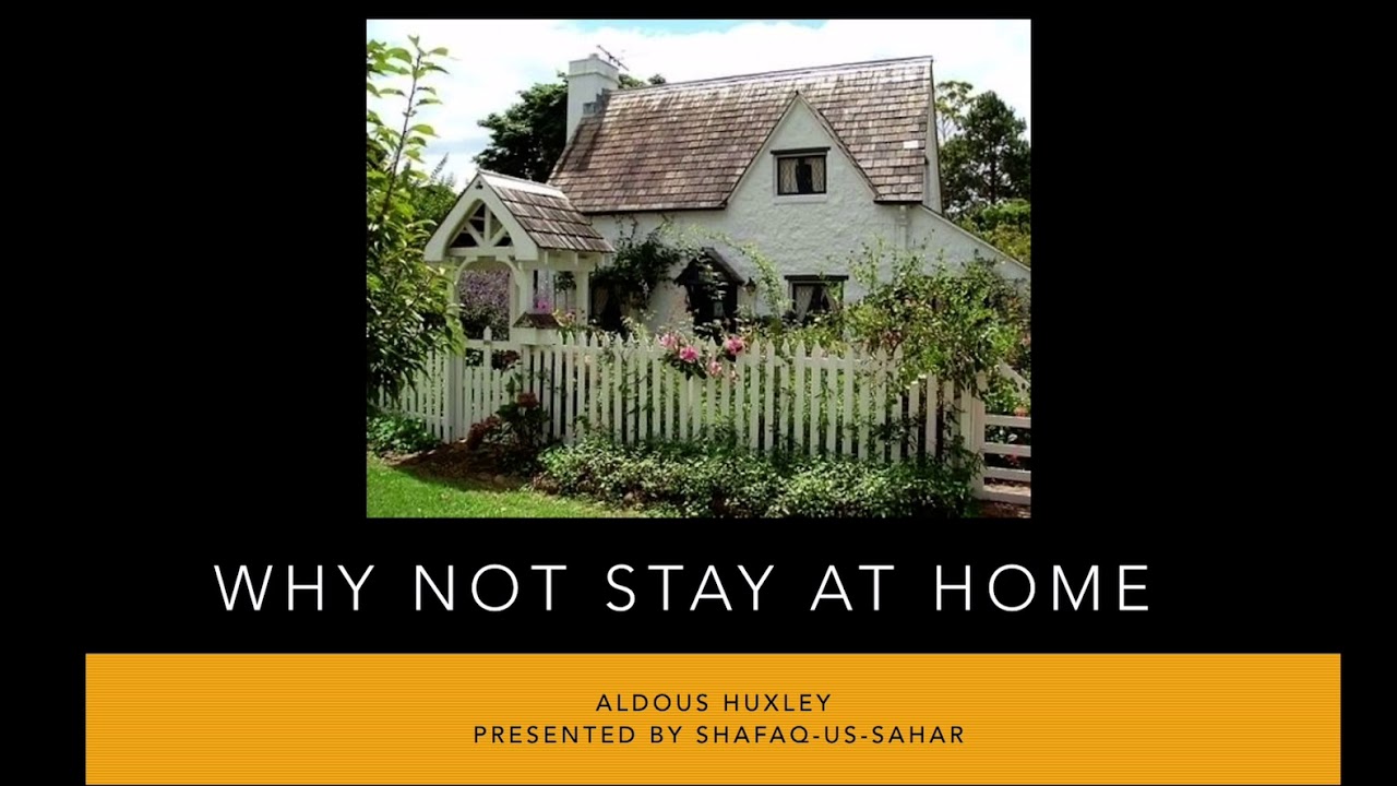 Why Not Stay At Home. An Essay by Aldous Huxley. First year English ...