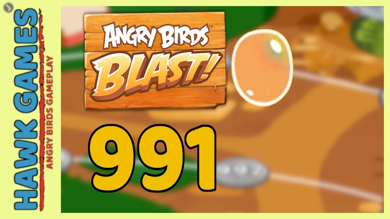 Angry Birds Blast Level 991 - 3 Stars Walkthrough, No Boosters - YouTube
