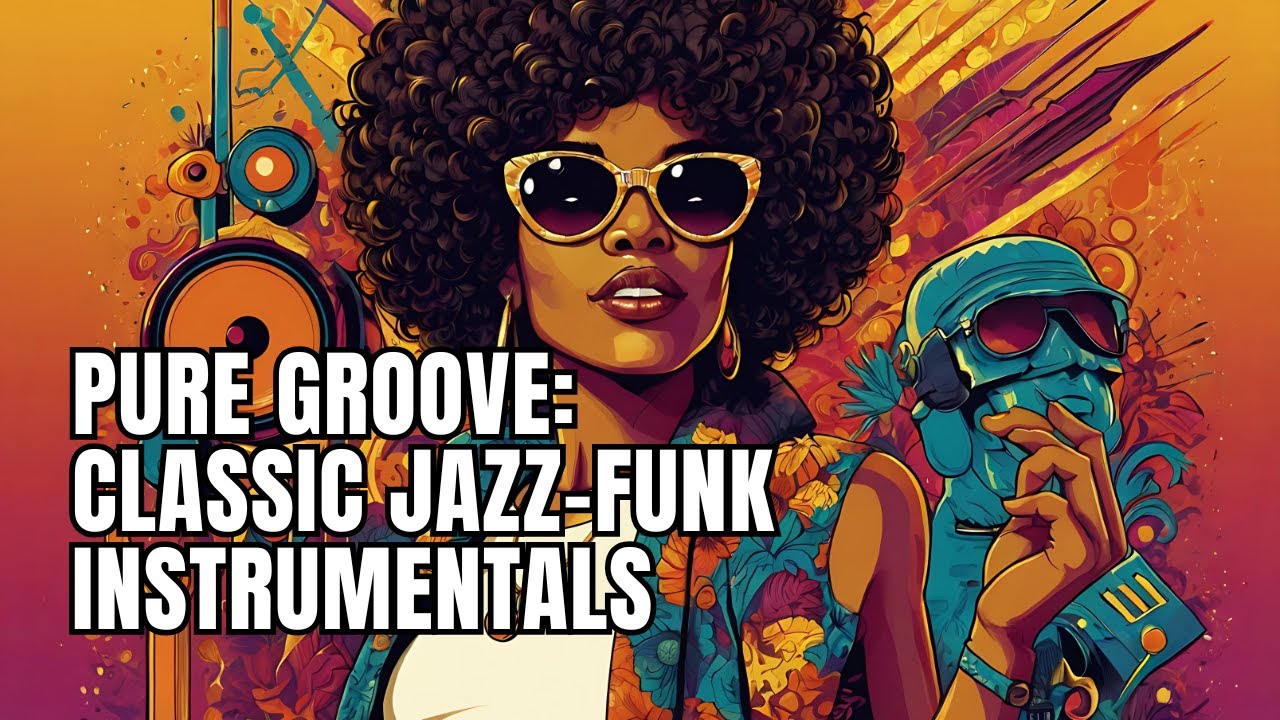 Discover the Pure Groove: Classic Jazz-Funk Instrumentals: Must-Listen ...