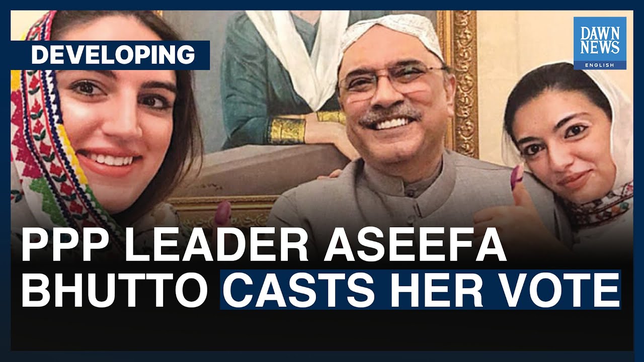 PPP Leader Aseefa Bhutto Casts Her Vote | Dawn News English - DAWN.COM
