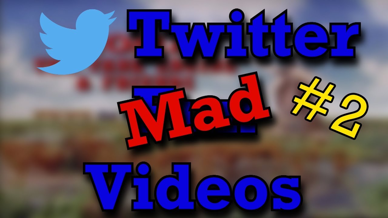 Twitter Mad Videos #2 - YouTube
