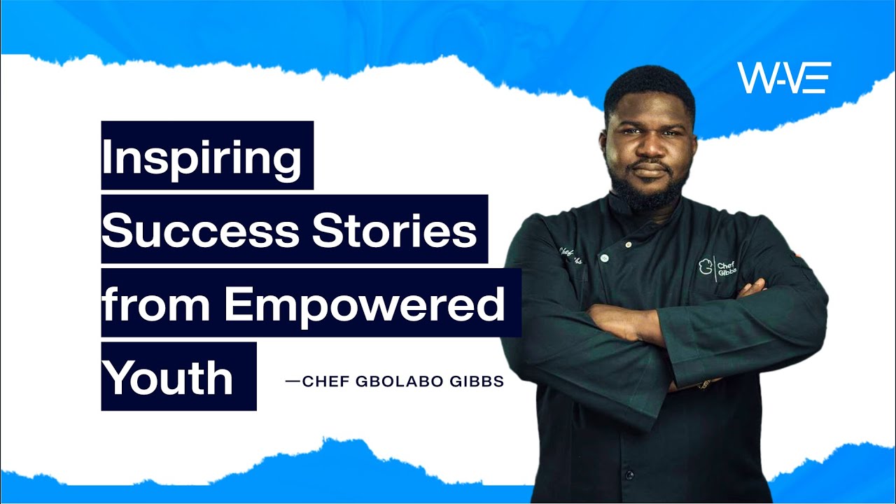 Inspiring Success Stories from Empowered Youth - Chef Gbolabo Gibbs ...