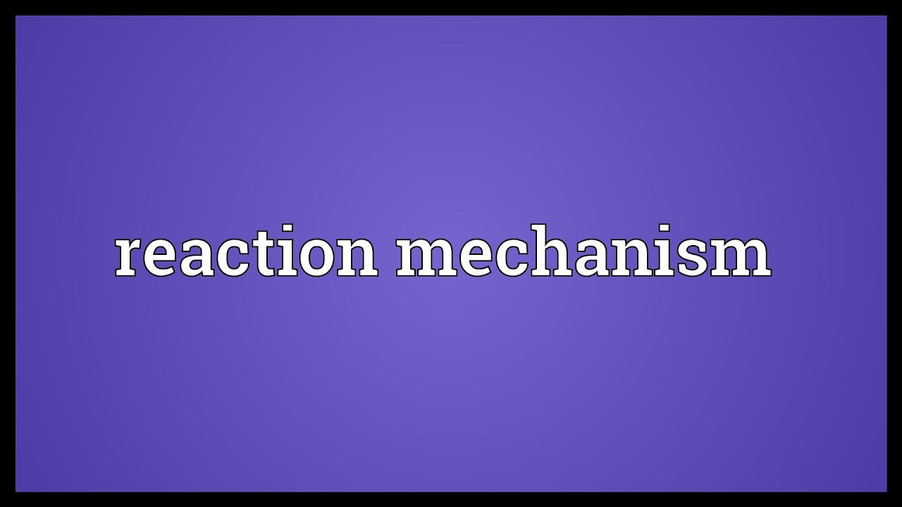 Reaction mechanism Meaning - YouTube