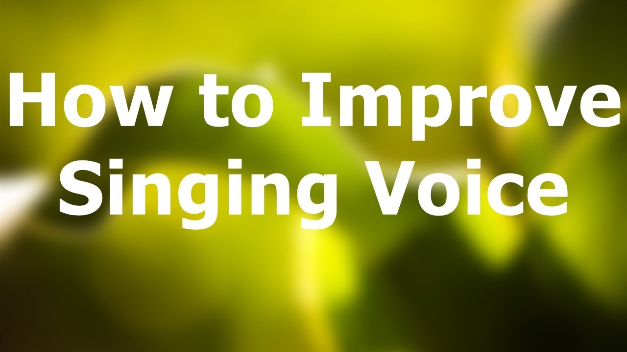 how to improve singing voice - the fastest way to improve your singing ...